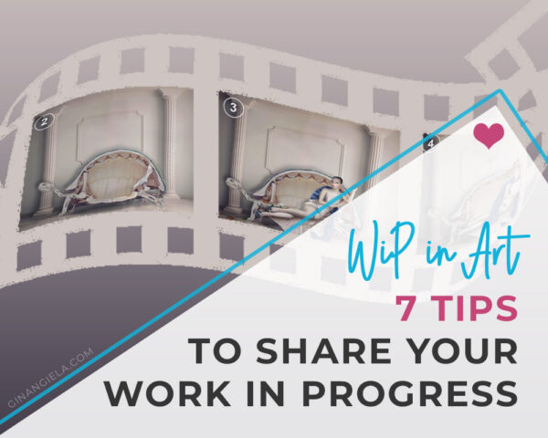 7 Tips How (+ Why) To Share Your WiP In Art