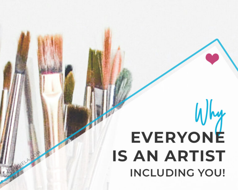 Why It Is True That Everyone Is An Artist (Including YOU!)