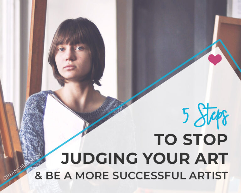 5 Steps To Stop Judging Your Art & Be More Successful As An Artist