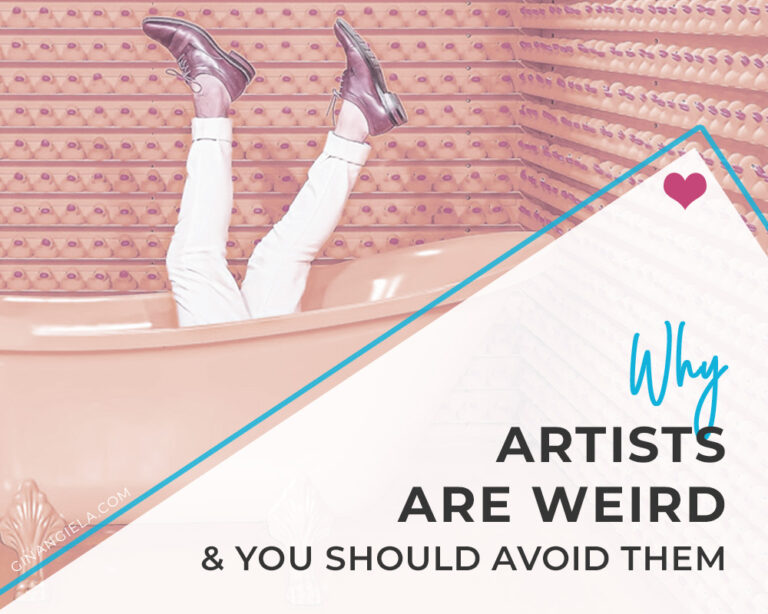 Why Artists Are Weird & Why You Should Avoid Them...