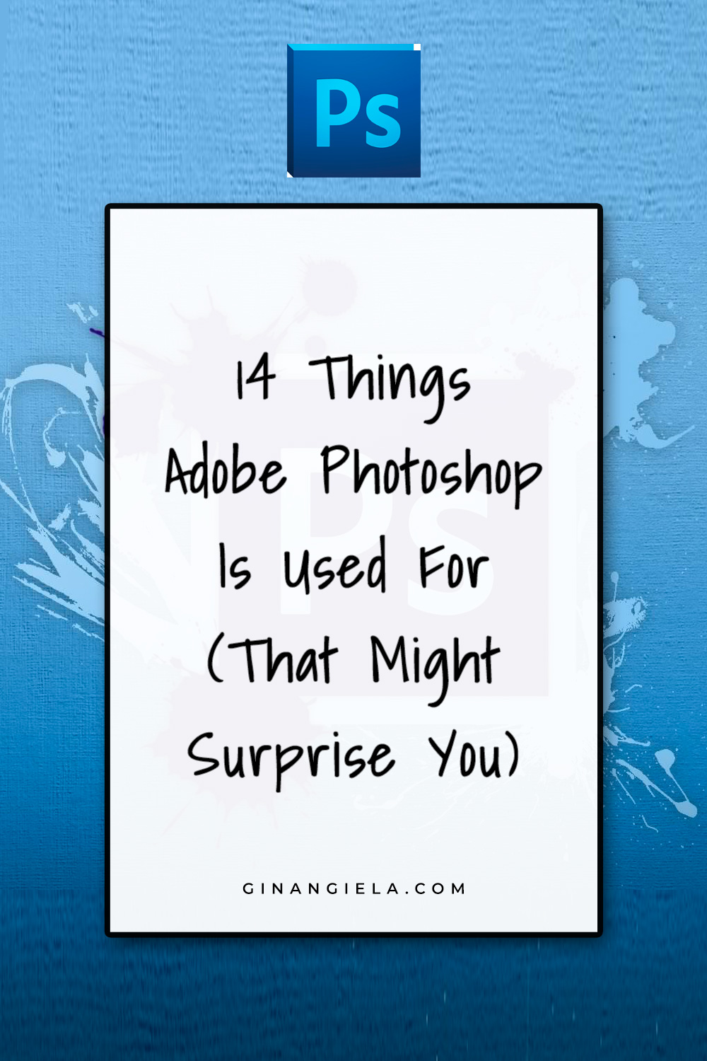 14 Things Adobe Photoshop Is Used For (That Might Surprise You)