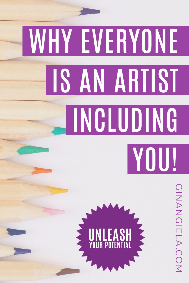 Why It Is True That Everyone Is An Artist (Including YOU!)