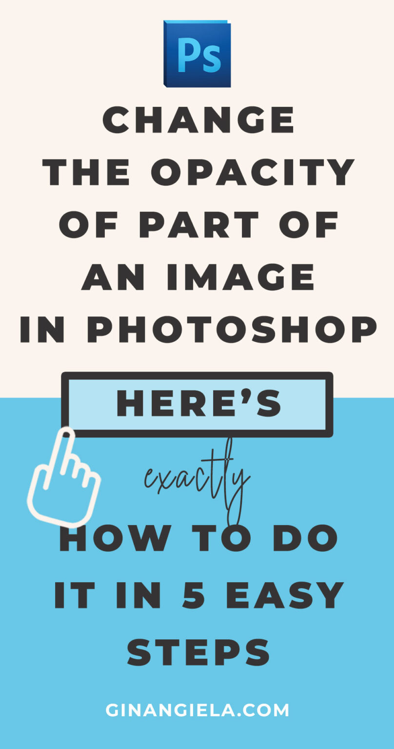 How To Change The Opacity Of Part Of An Image In Photoshop