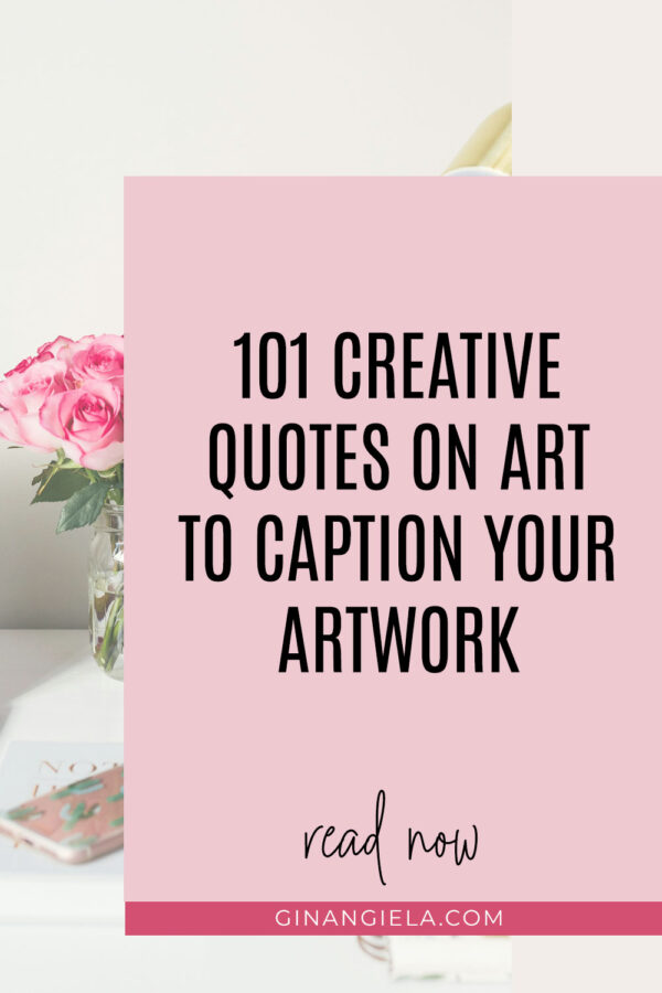 101 Creative Quotes On Art To Caption Your Artwork