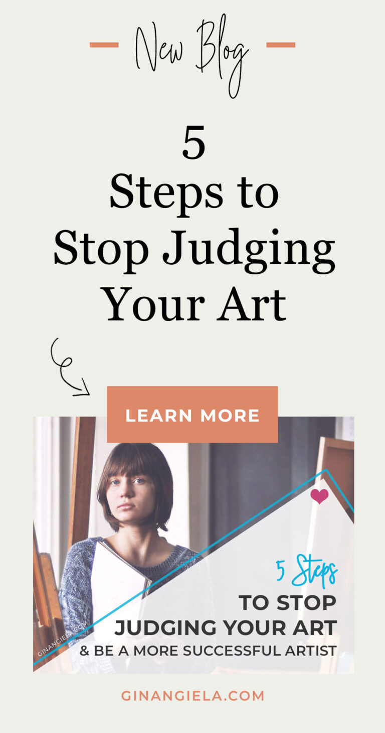 5 Steps To Stop Judging Your Art & Be More Successful As An Artist