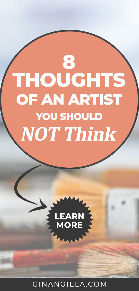 8 Thoughts You Will Have As An Artist That You Should Not Think