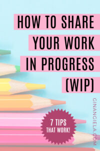 7 Tips How (+ Why) To Share Your WiP In Art