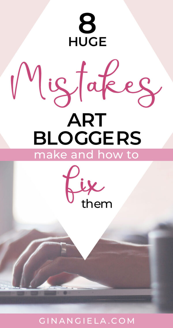 8 Huge Mistakes Art Bloggers Make & How To Avoid Them