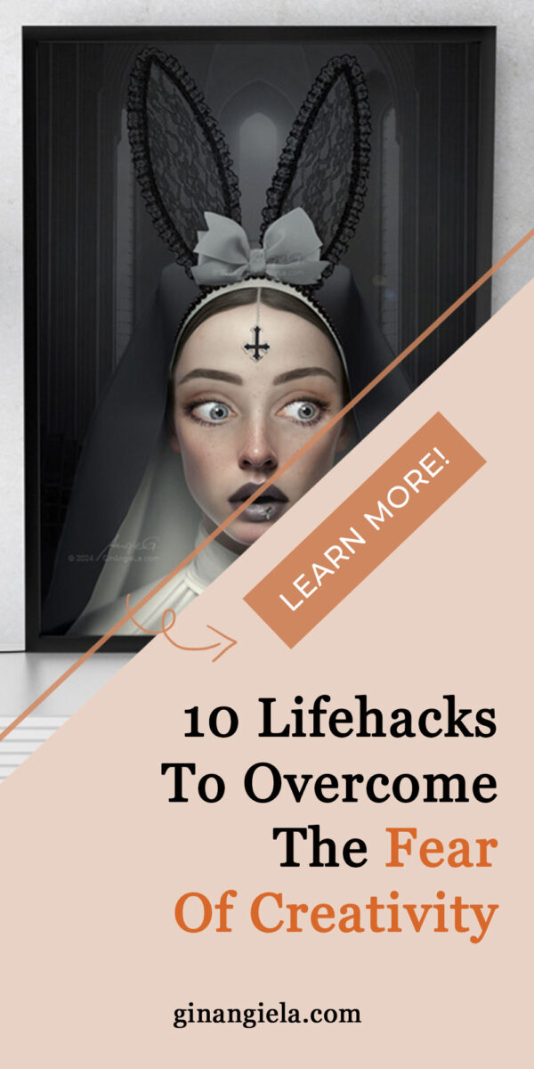 How To Overcome The Fear of Creativity [10 Lifehacks That Work]