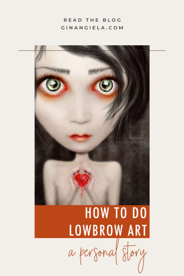How To Do Lowbrow Art – A Personal Story | GinAngieLa.com